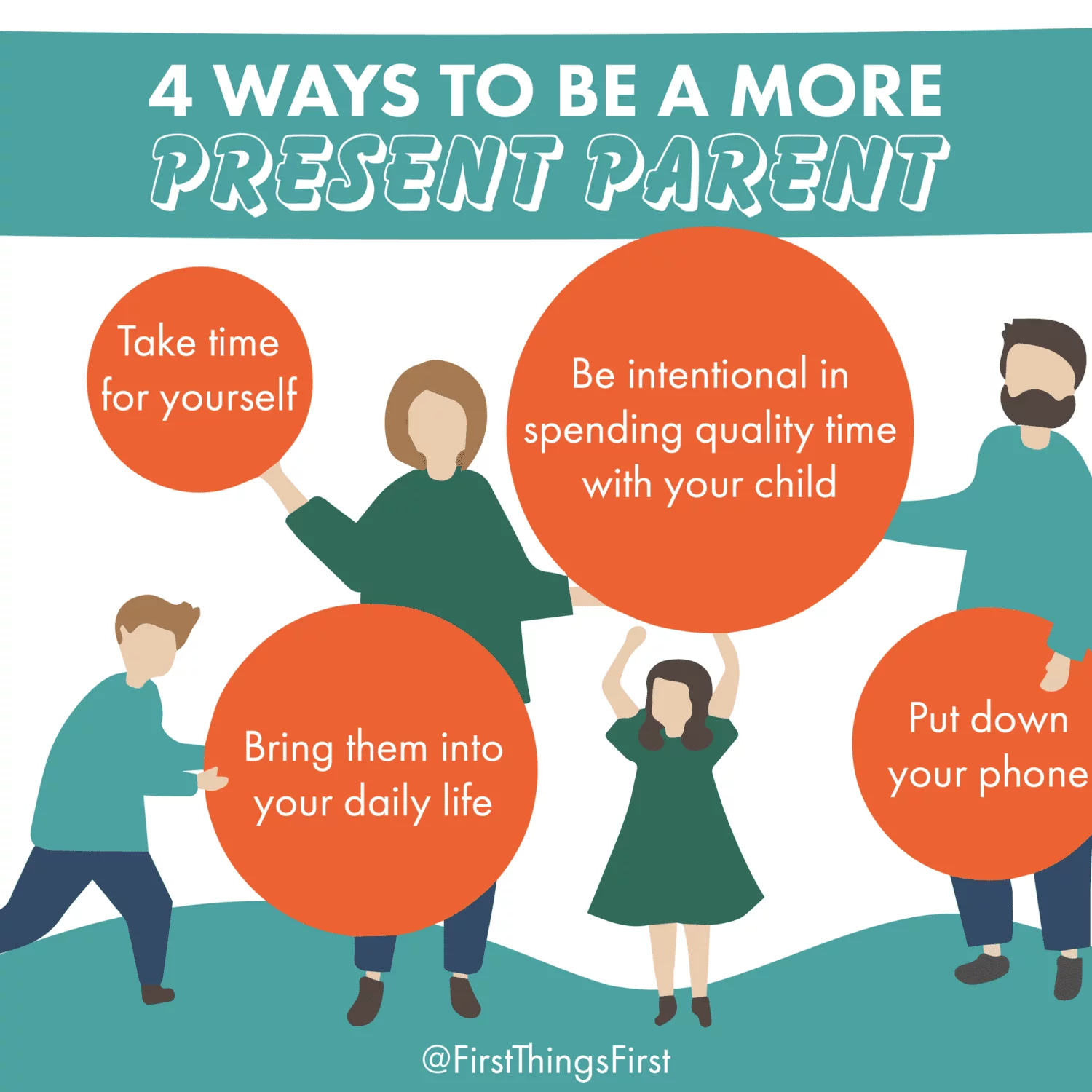 4 Ways To Be A More Present Parent - First Things First