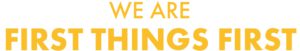 ABOUT US - WE ARE FTF - First Things First